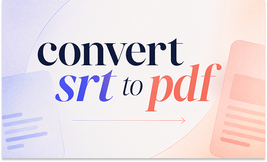 Convert SRT to PDF for Easy Reading: 3 Free & Easy Tool